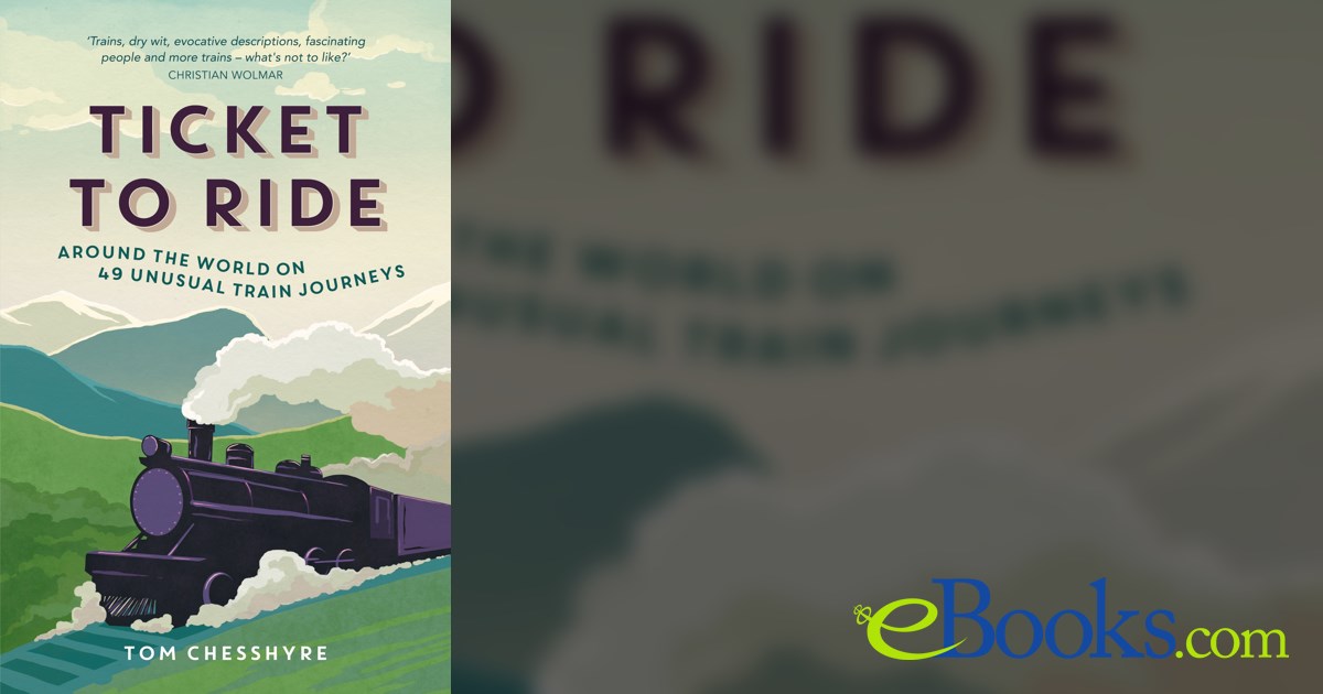 Ticket to Ride by Tom Chesshyre (ebook)