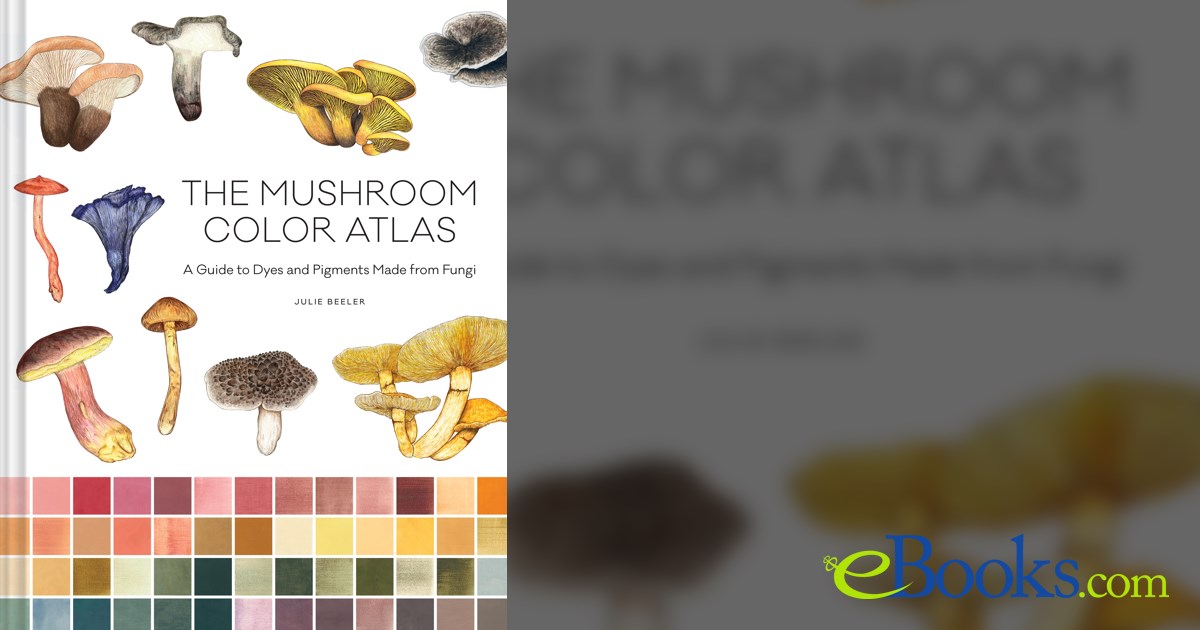The Mushroom Color Atlas by Julie Beeler (ebook)
