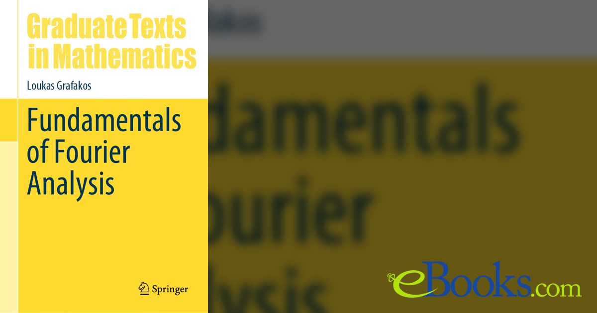 Fundamentals of Fourier Analysis by Loukas Grafakos (ebook)