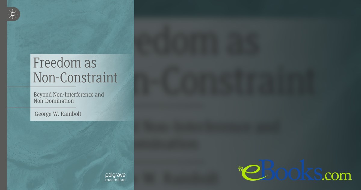Freedom as Non-Constraint by George W. Rainbolt (ebook)