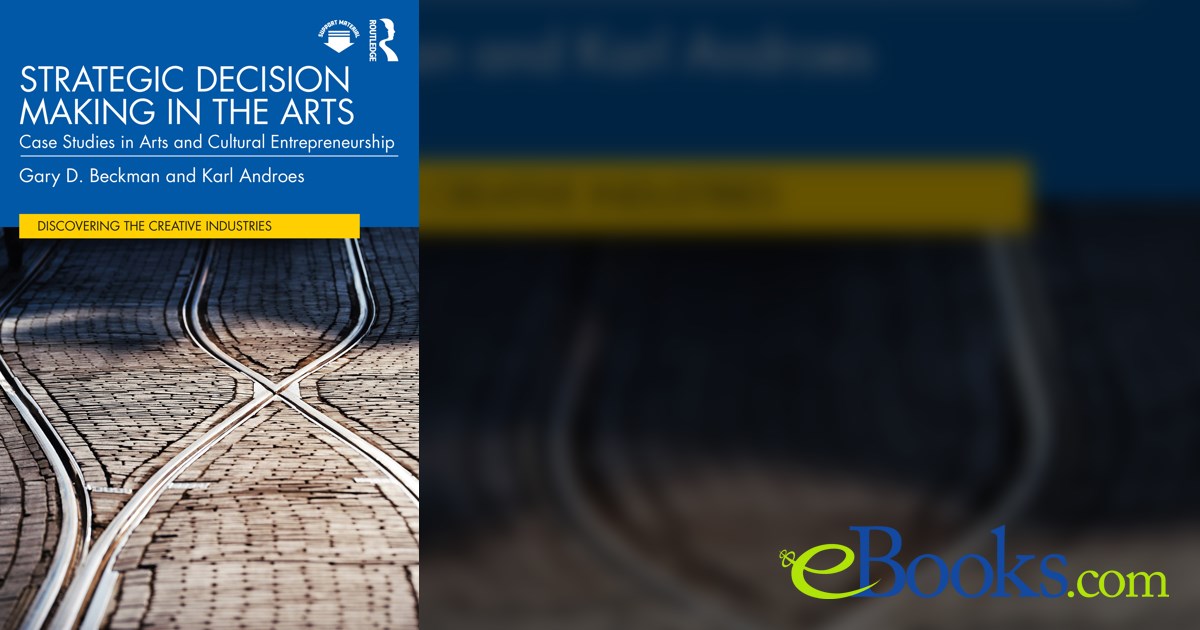 Strategic Decision Making in the Arts by Gary D. Beckman (ebook)