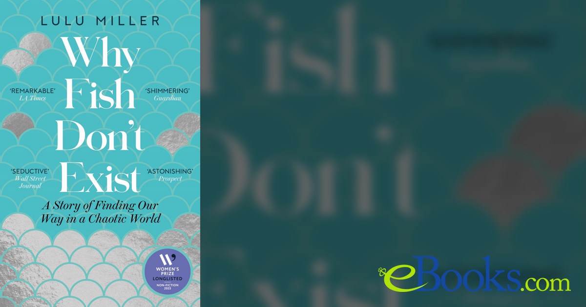 Why Fish Don't Exist by Lulu Miller (ebook)