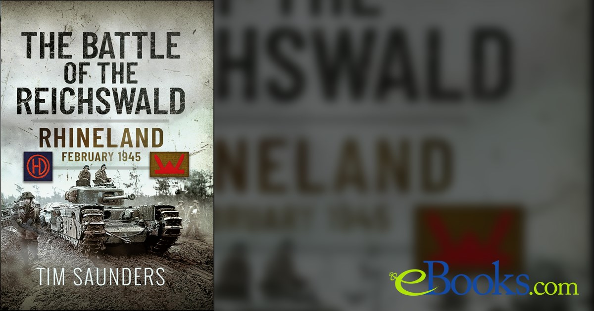 The Battle of the Reichswald by Tim Saunders (ebook)