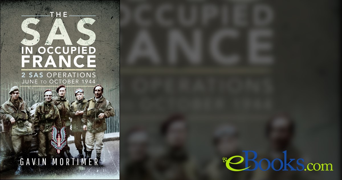The SAS in Occupied France by Gavin Mortimer (ebook)