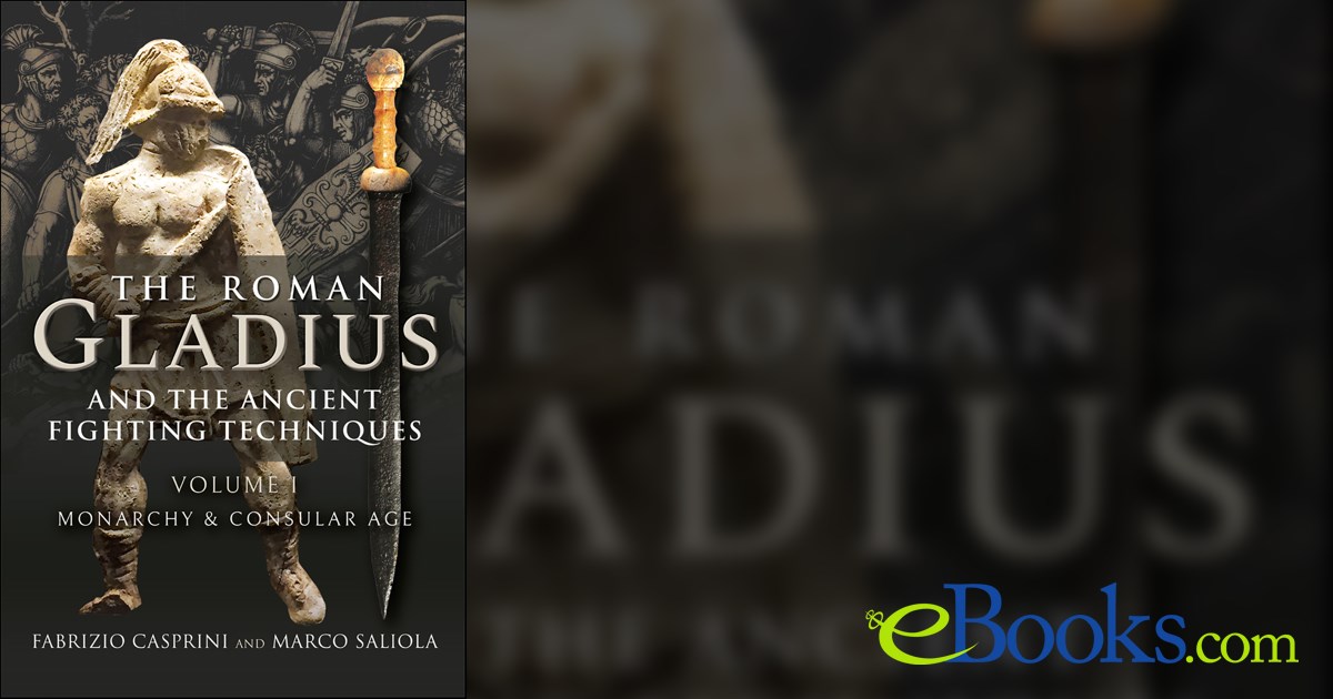 The Roman Gladius and the Ancient Fighting Techniques