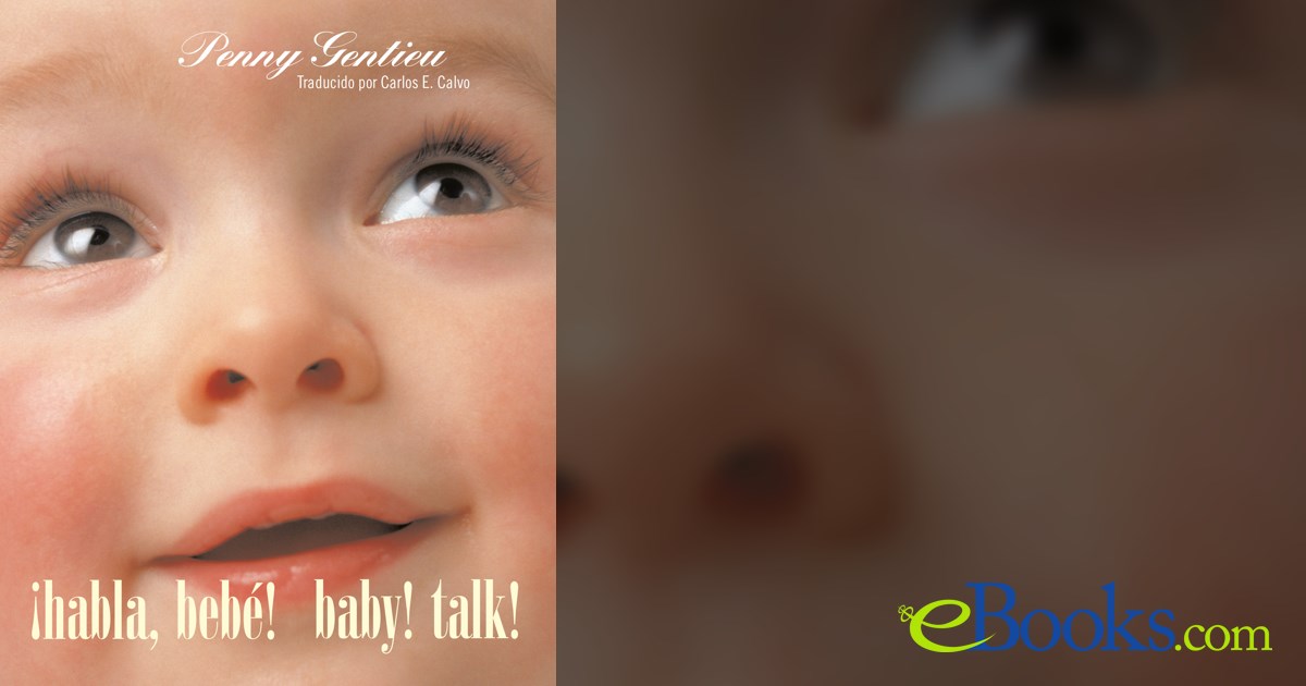 ¡Habla, bebé! (Baby! Talk! Spanish-English Bilingual Edition)