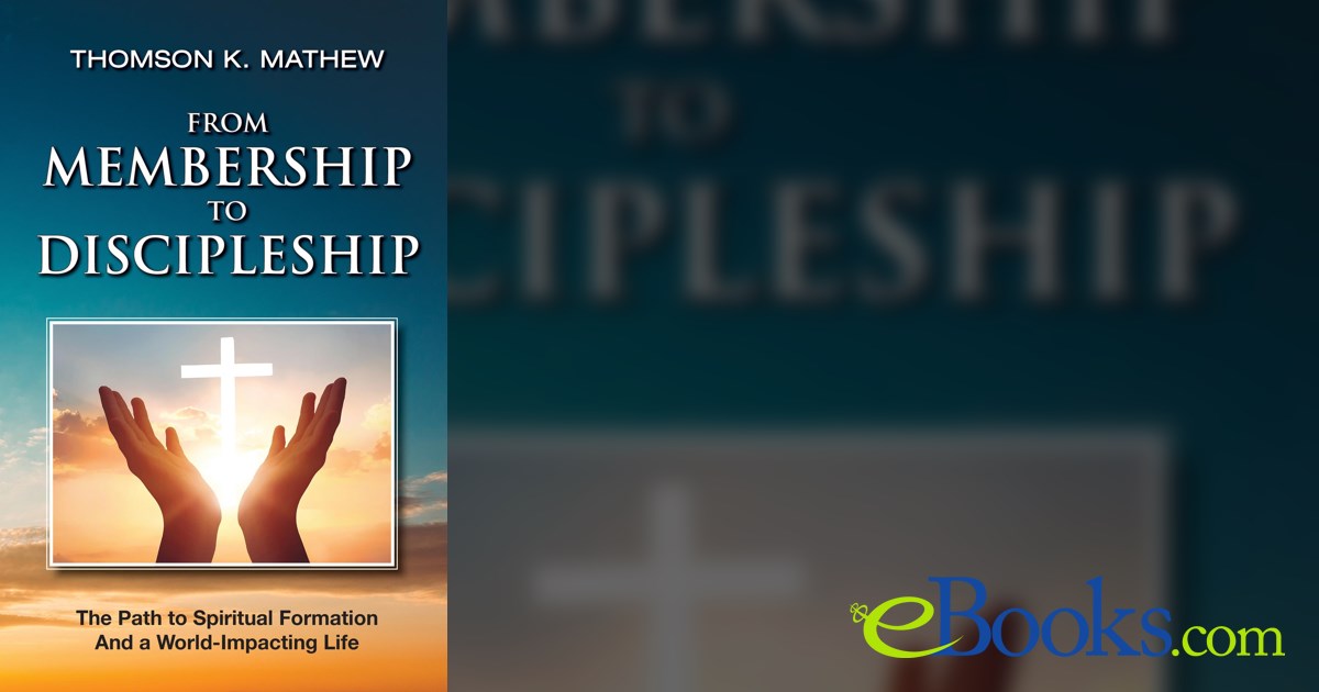 FROM MEMBERSHIP TO DISCIPLESHIP by THOMSON K MATHEW (ebook)