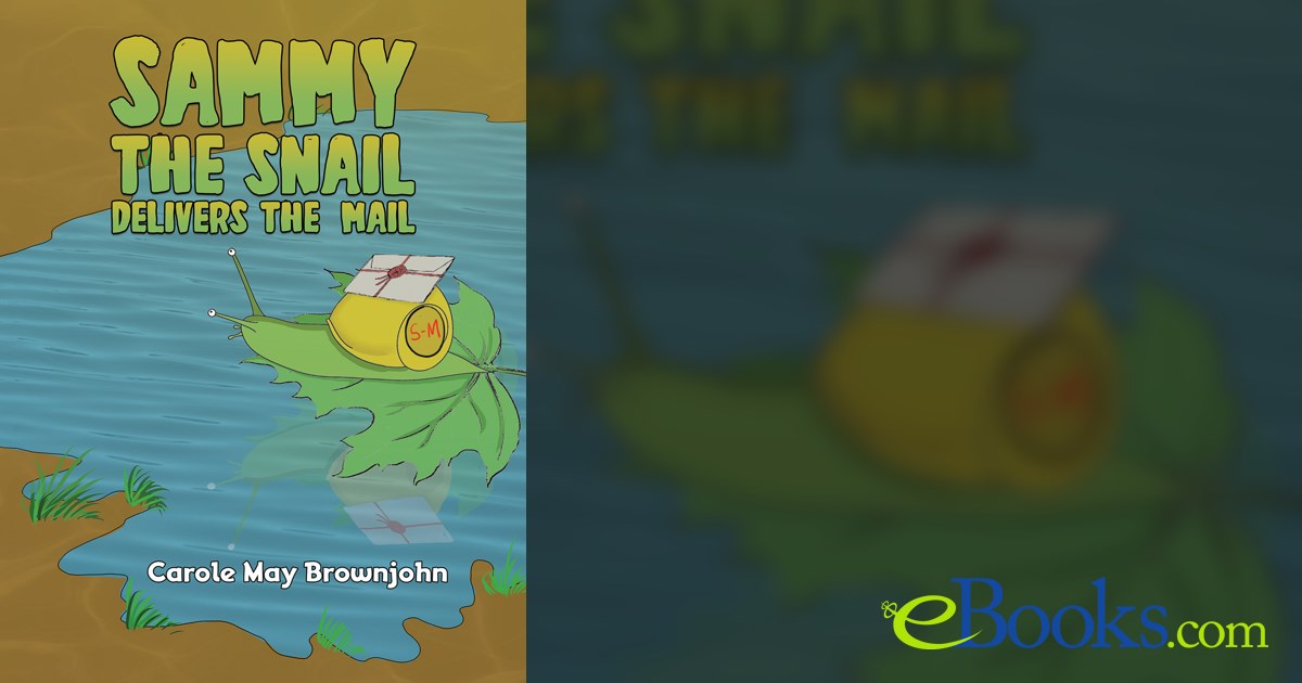 Sammy the Snail Delivers the Mail by Carole May Brownjohn (ebook)