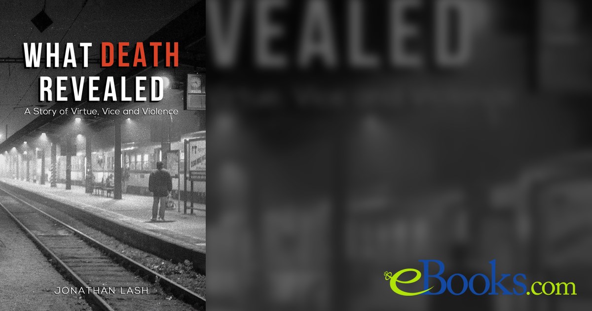 What Death Revealed by Jonathan Lash (ebook)