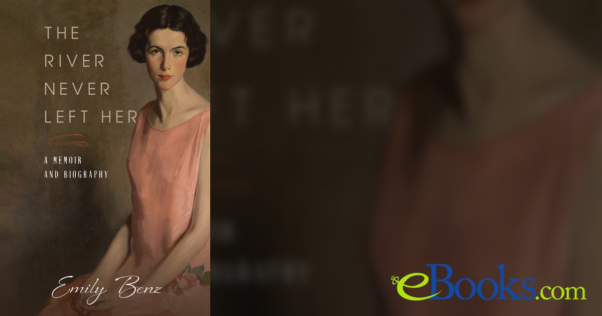 The River Never Left Her by Emily Benz (ebook)