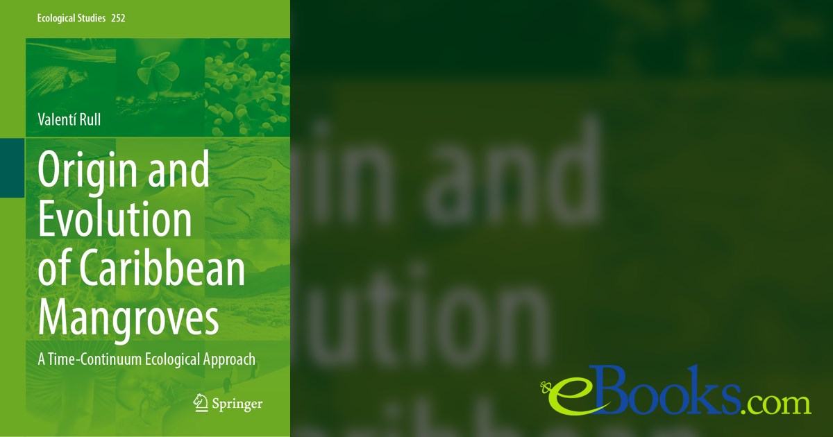 Origin and Evolution of Caribbean Mangroves by Valentí Rull (ebook)