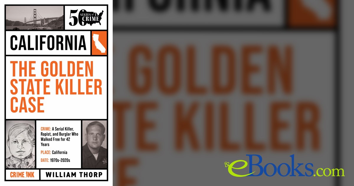 The Golden State Killer Case (50 States of Crime)