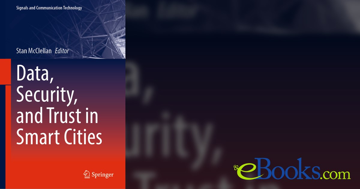 Data, Security, and Trust in Smart Cities by Stan McClellan (ebook)