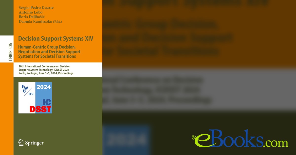 Decision Support Systems XIV. Human-Centric Group Decision, Negotiation ...