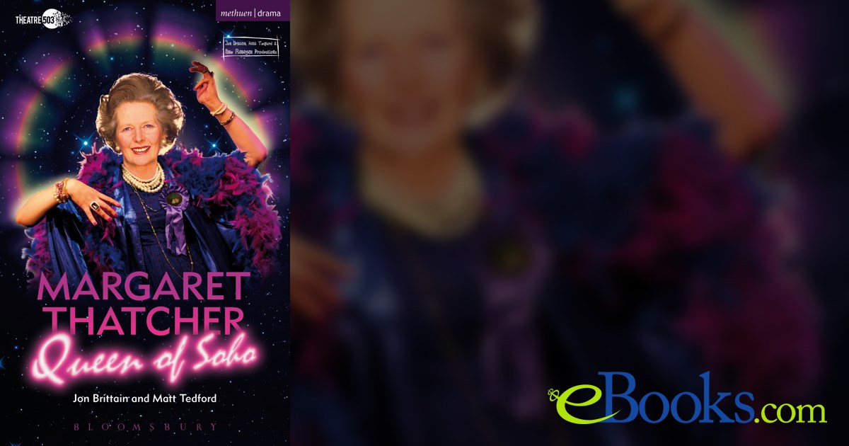 Margaret Thatcher Queen of Soho by Jon Brittain (ebook)