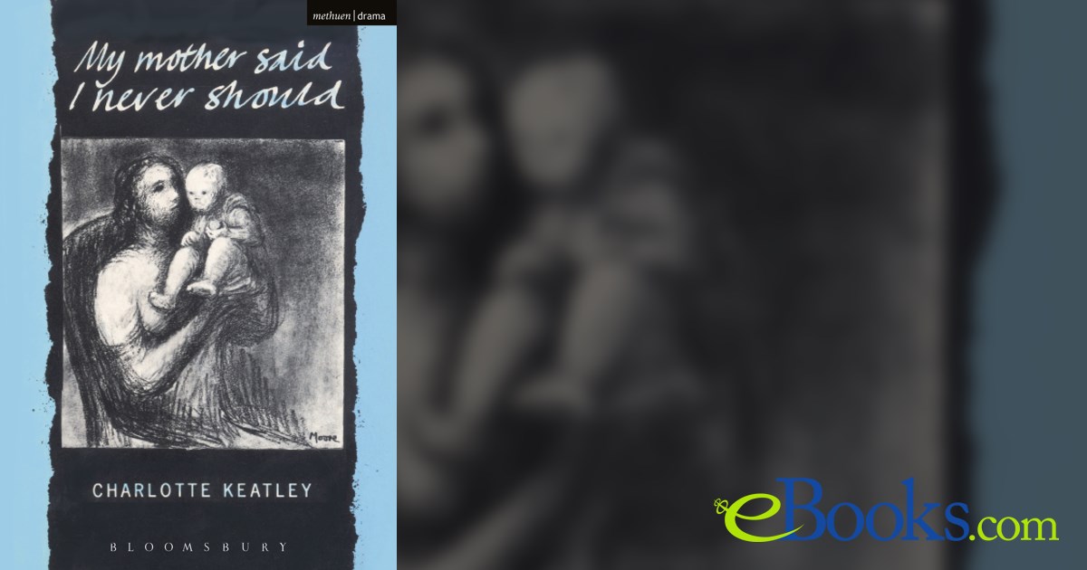 My Mother Said I Never Should by Charlotte Keatley (ebook)