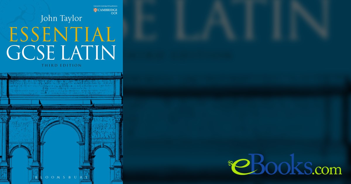 Essential GCSE Latin (3rd ed.) by John Taylor (ebook)