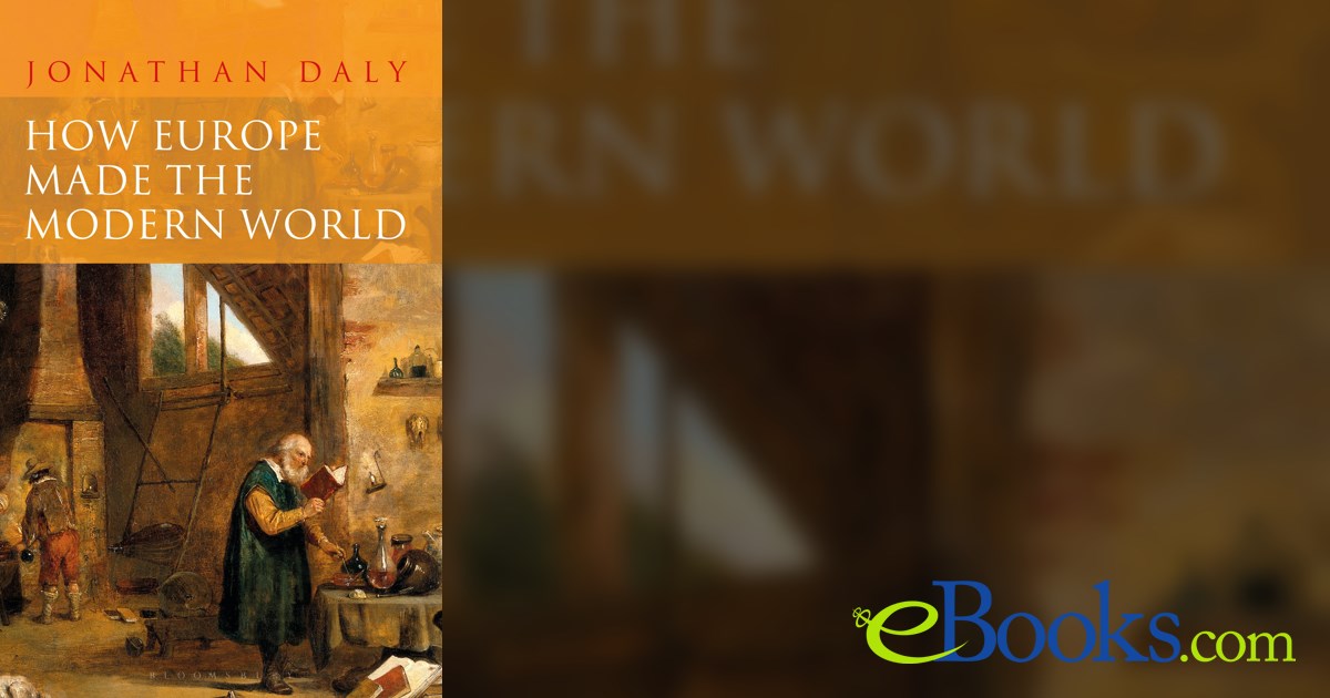 How Europe Made the Modern World by Jonathan Daly (ebook)