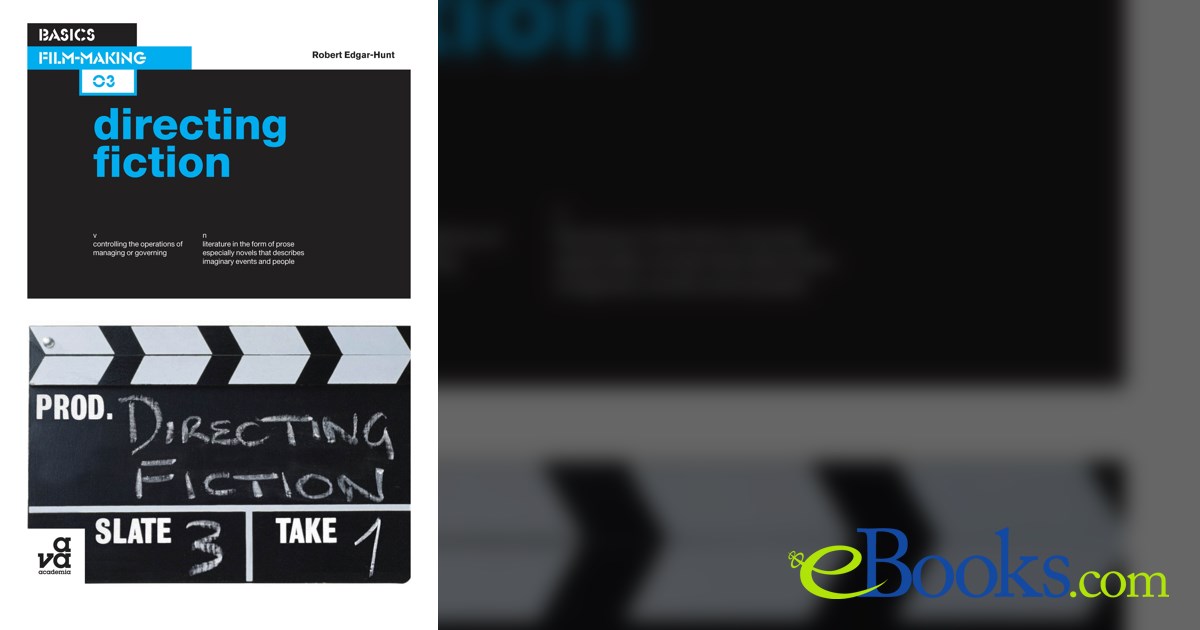 Basics Film-Making 03: Directing Fiction by Robert Edgar (ebook)