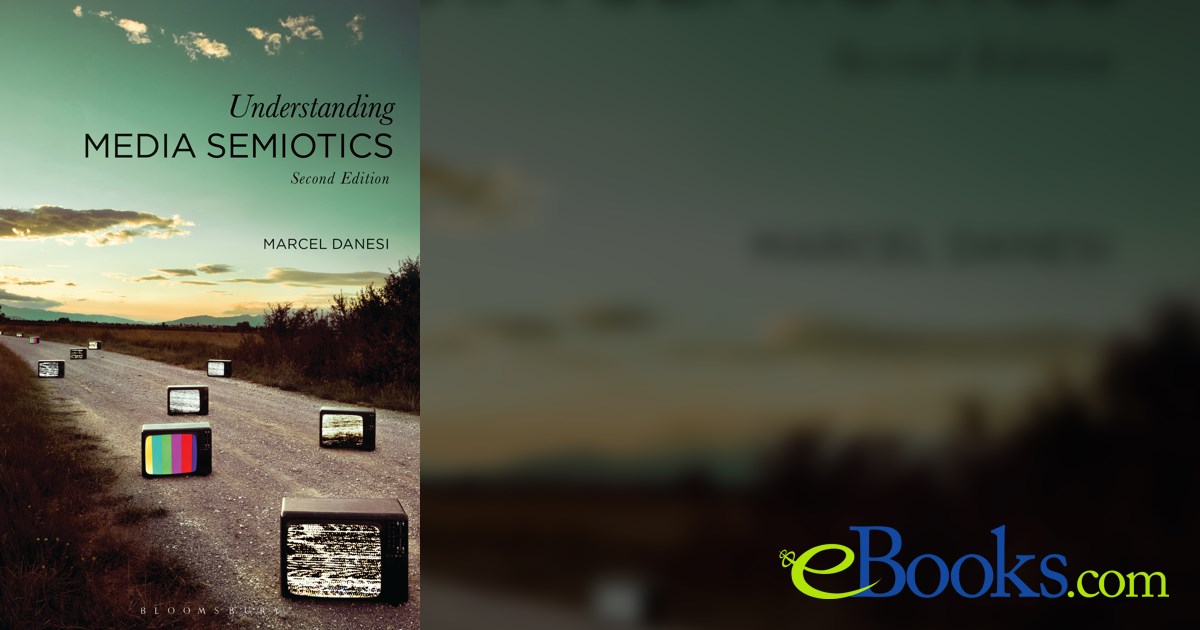 Understanding Media Semiotics (2nd ed.) by Marcel Danesi (ebook)