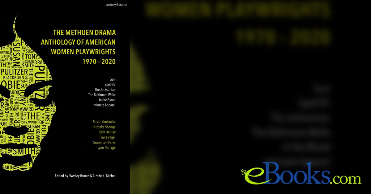 The Methuen Drama Anthology of American Women Playwrights: 1970 - 2020