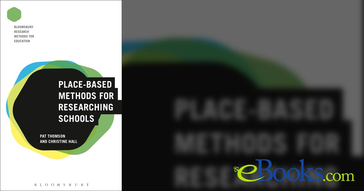 Place-Based Methods for Researching Schools by Pat Thomson (ebook)
