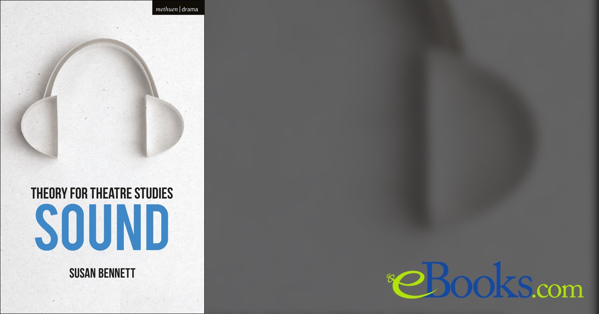 Theory for Theatre Studies: Sound by Susan Bennett (ebook)