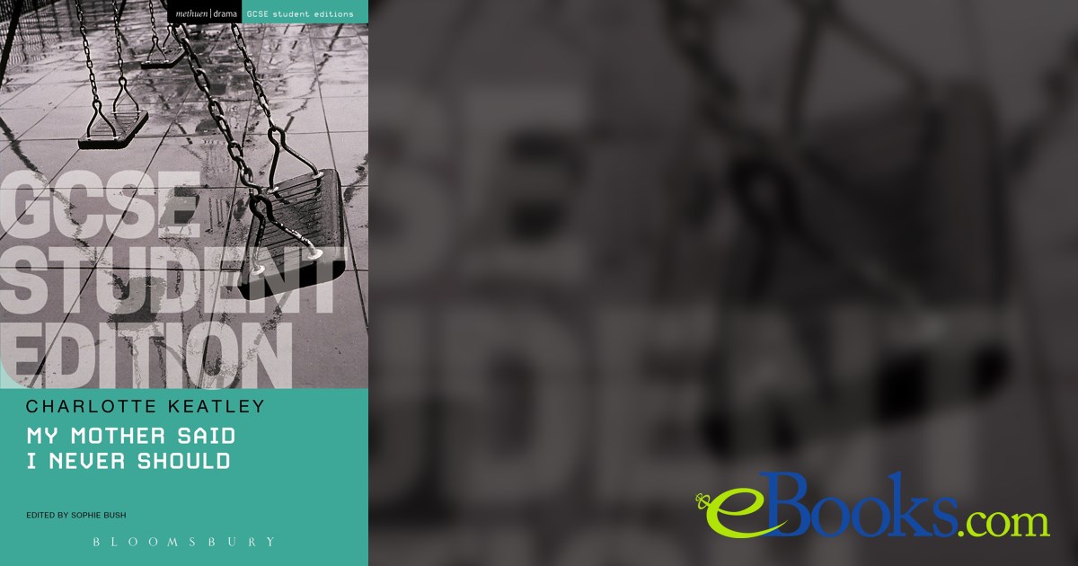 My Mother Said I Never Should GCSE Student Edition