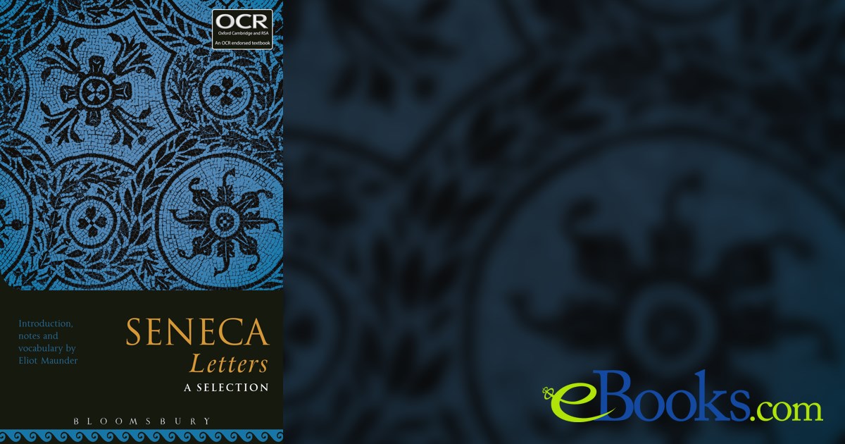 Seneca Letters: A Selection by Eliot Maunder (ebook)
