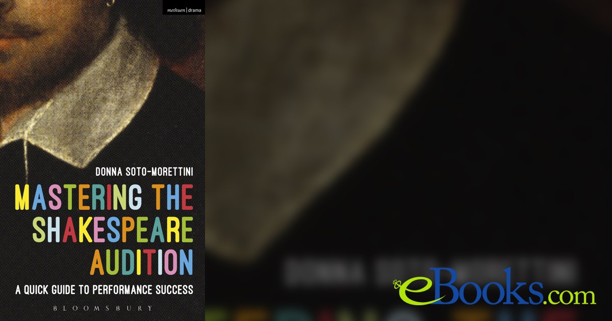 Mastering the Shakespeare Audition by Donna Soto-Morettini (ebook)