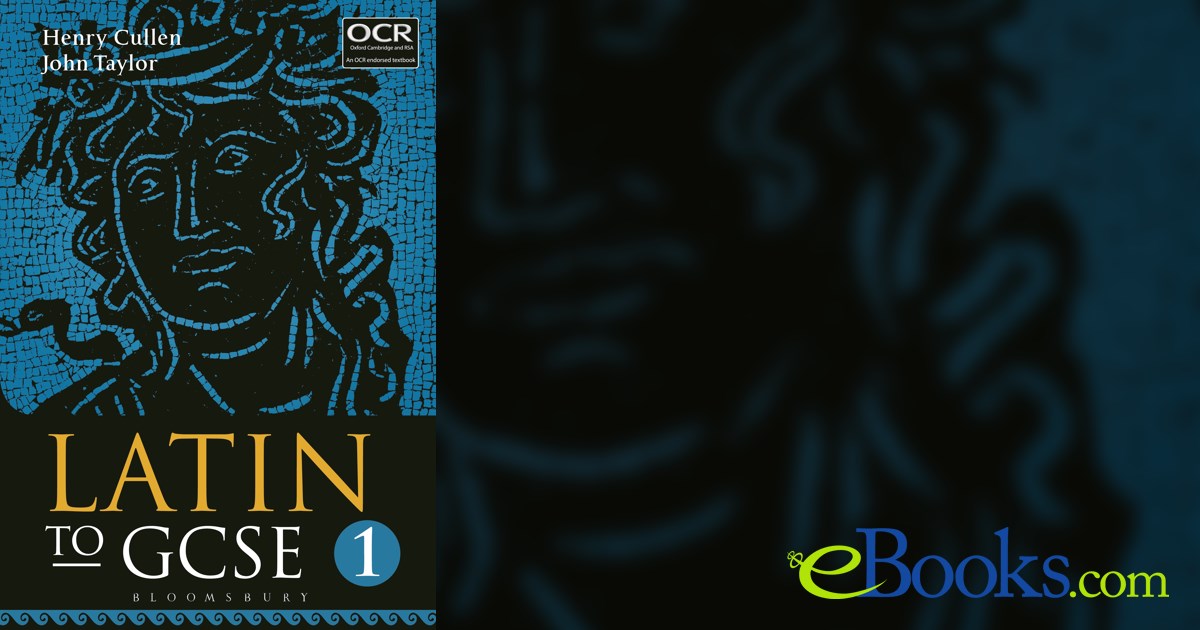 Latin to GCSE Part 1 by Henry Cullen (ebook)