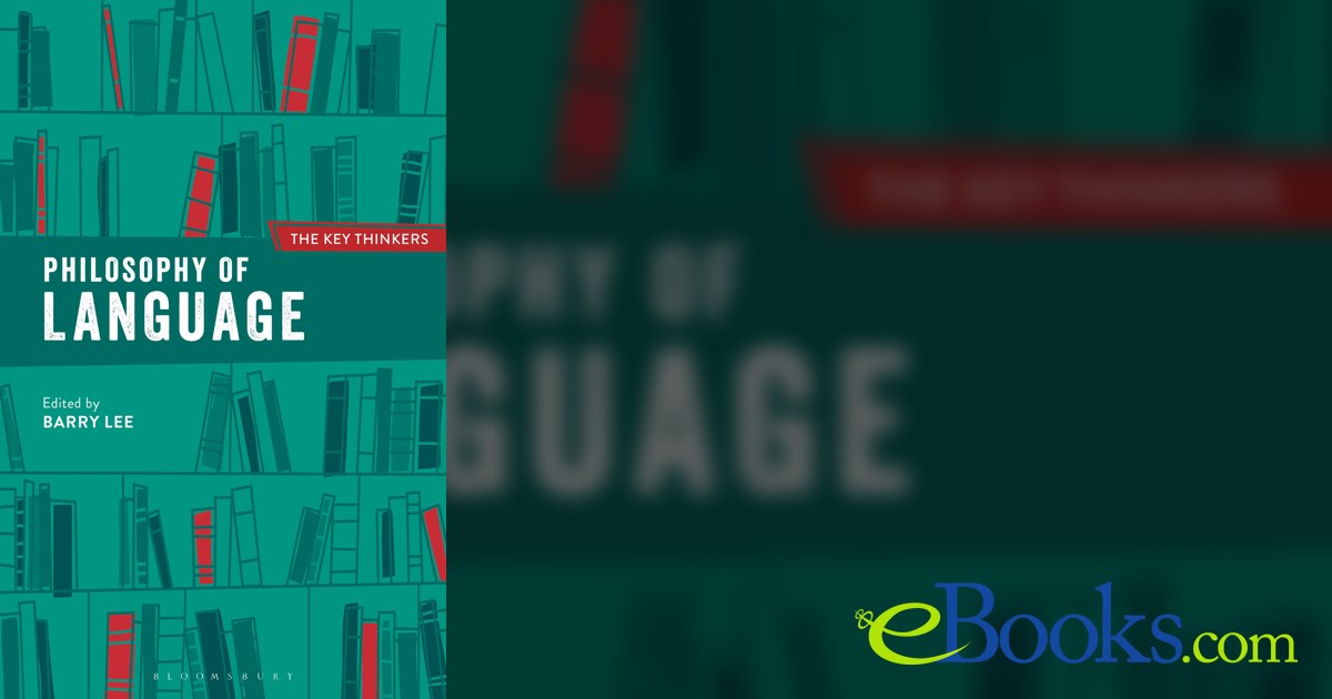 Philosophy of Language: The Key Thinkers (2nd ed.)