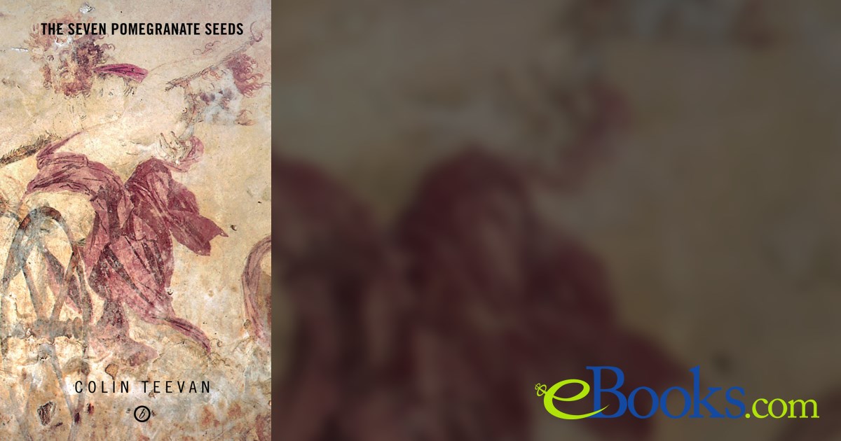 The Seven Pomegranate Seeds by Colin Teevan (ebook)