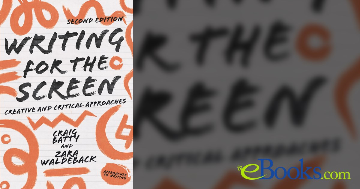 Writing for the Screen (2nd ed.) by Craig Batty (ebook)