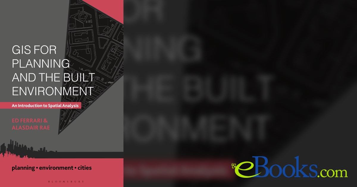 GIS for Planning and the Built Environment by Ed Ferrari (ebook)