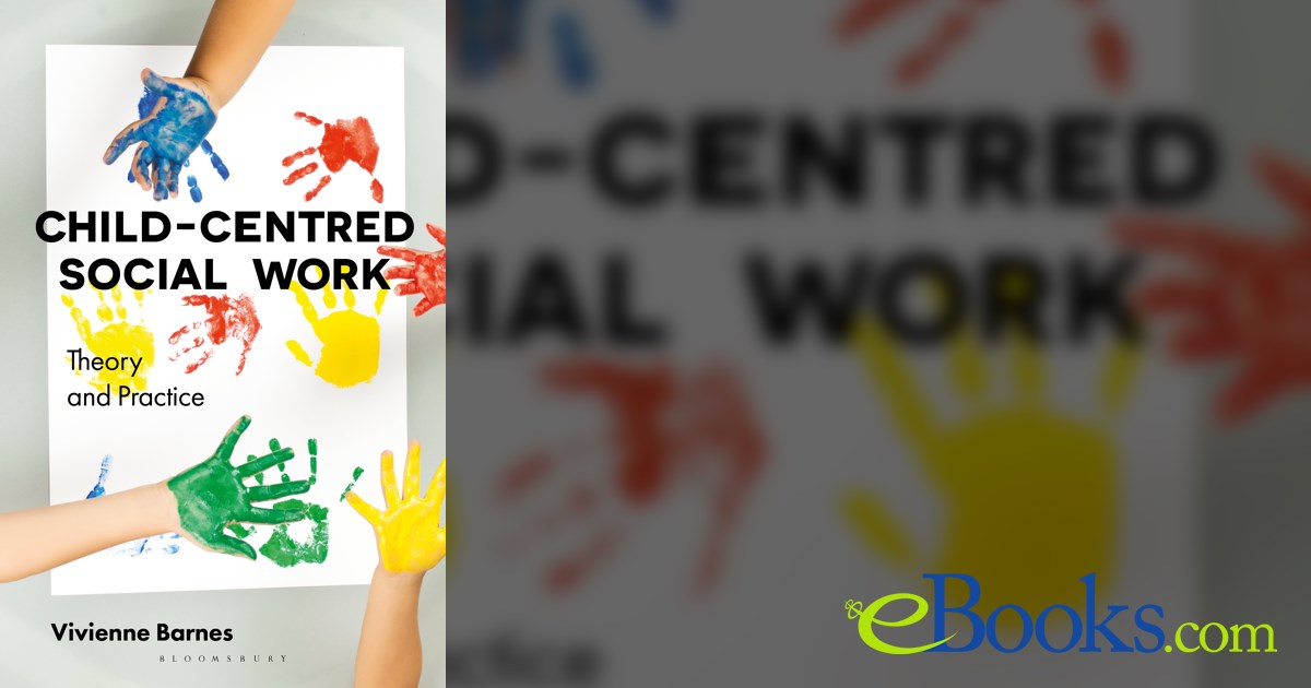 Child-Centred Social Work: Theory and Practice