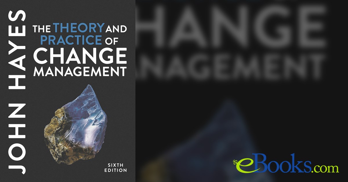 The Theory and Practice of Change Management (6th ed.)
