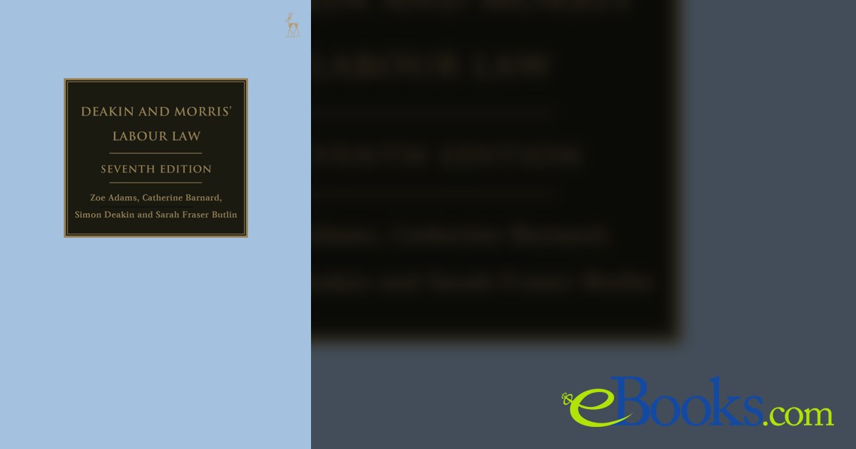 Deakin and Morris’ Labour Law (7th ed.) by Zoe Adams (ebook)
