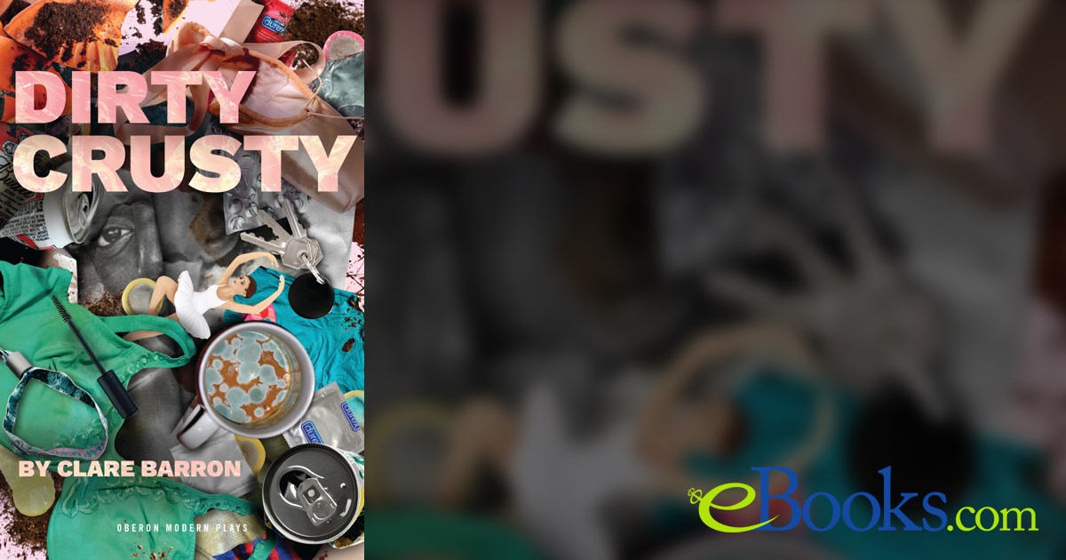 Dirty Crusty by Clare Barron (ebook)