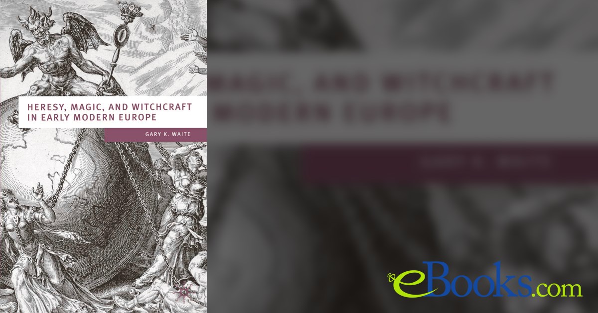 Heresy, Magic and Witchcraft in Early Modern Europe