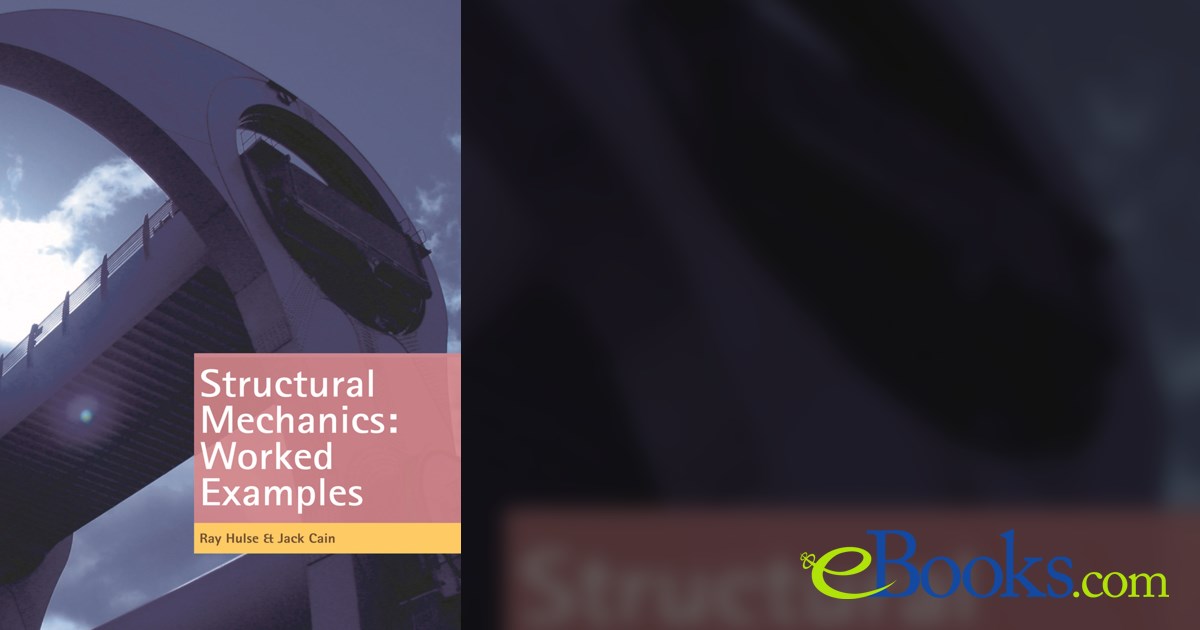 Structural Mechanics: Worked Examples by Ray Hulse (ebook)