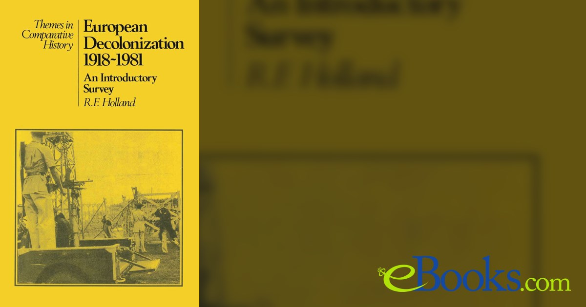 European Decolonization 1918–1981: An Introductory Survey