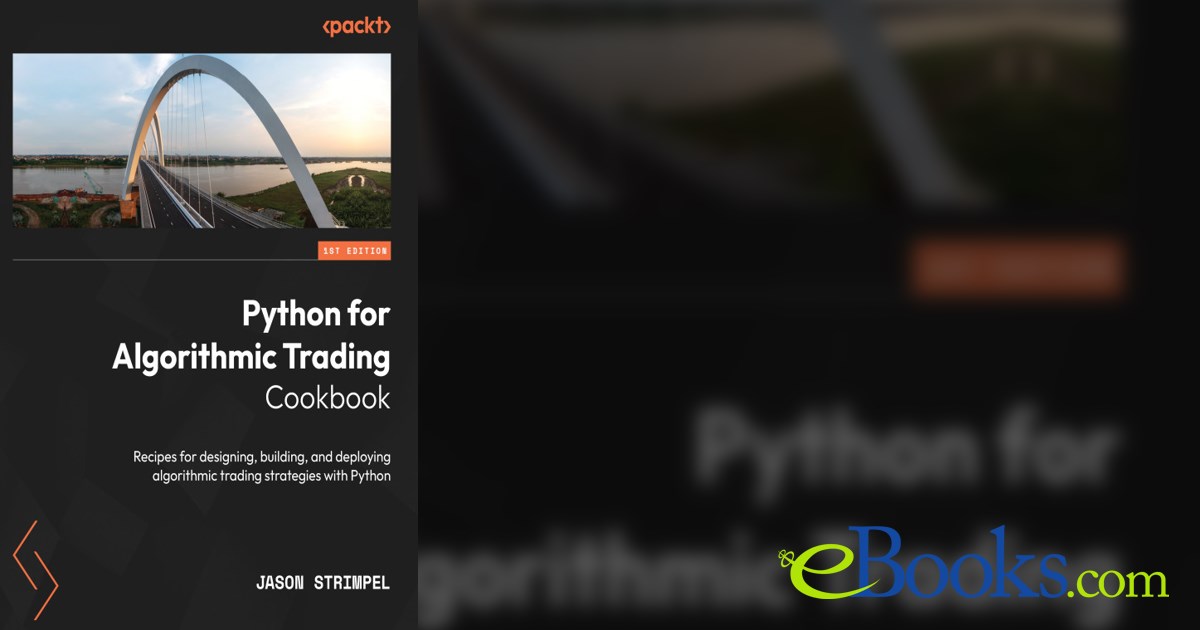 Python For Algorithmic Trading Cookbook By Jason Strimpel Ebook 2524
