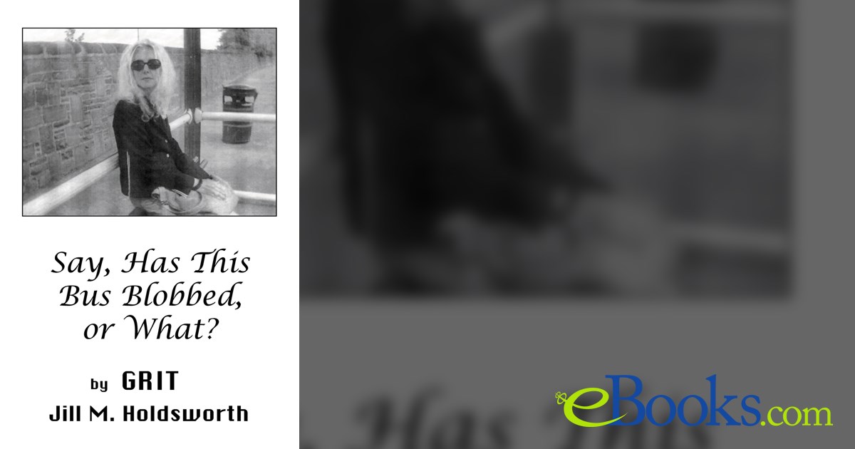 Say, Has this Bus Blobbed, or What by GRIT (ebook)