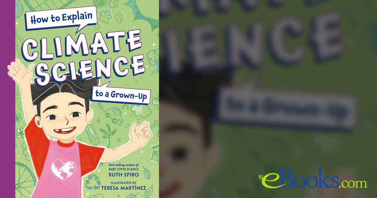 How to Explain Climate Science to a Grown-Up by Ruth Spiro (ebook)