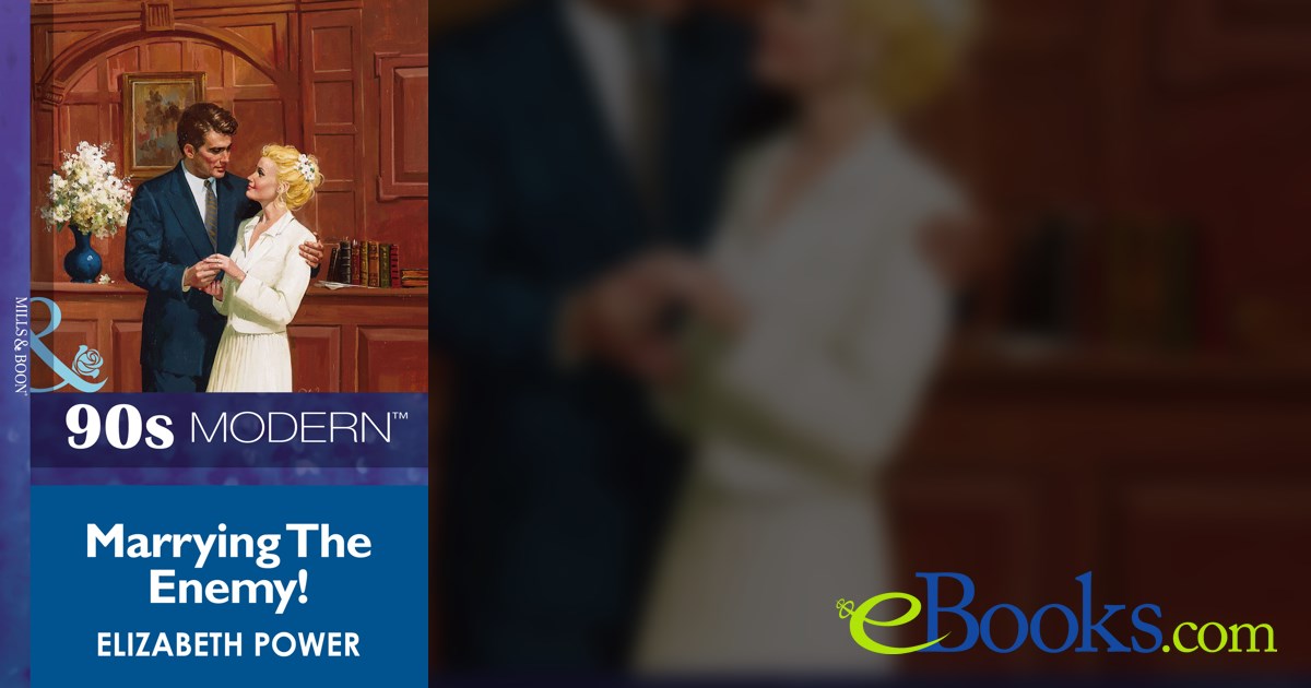 MARRYING THE ENEMY! by Elizabeth Power (ebook)