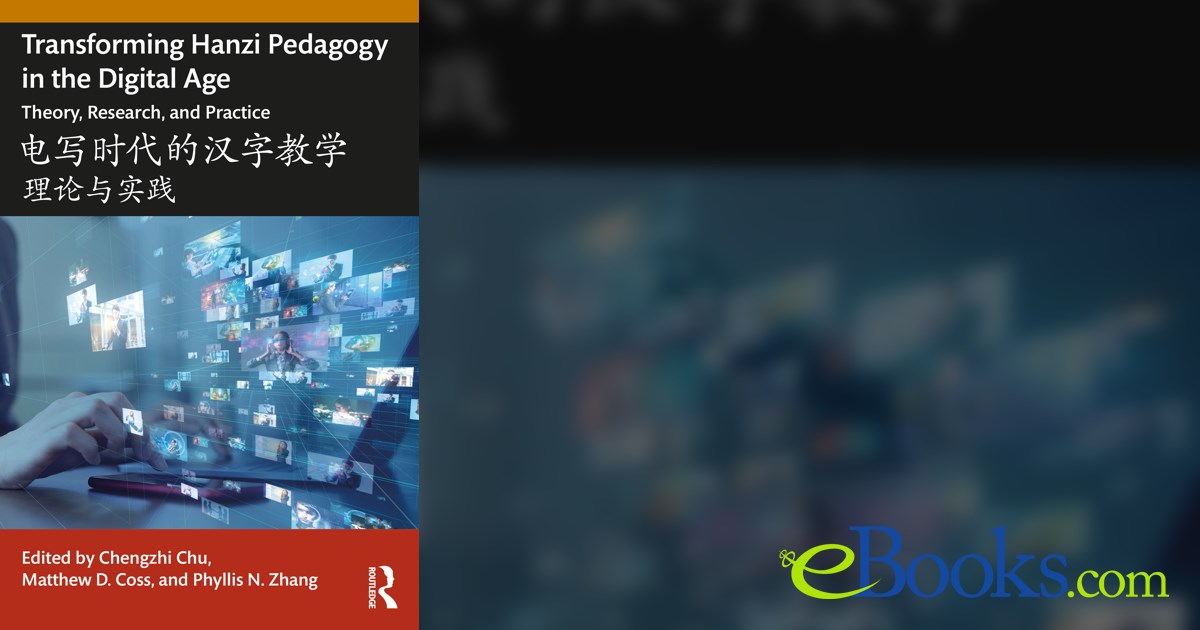 Transforming Hanzi Pedagogy in the Digital Age: Theory, Research, and ...