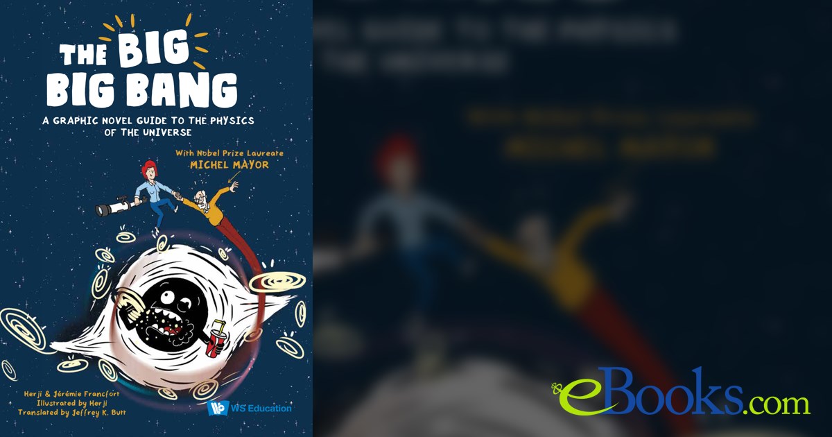 Big Big Bang, The: A Graphic Novel Guide To The Physics Of The Universe ...