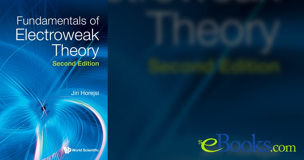 Fundamentals Of Electroweak Theory (Second Edition)