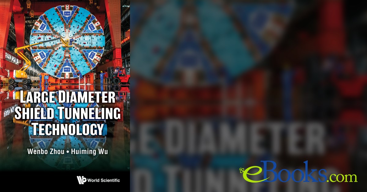 Large Diameter Shield Tunneling Technology by Wenbo Zhou (ebook)